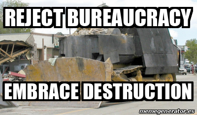 Meme Personalizado - reject bureaucrAcy EMBRACE DESTRUCTION - 33384418