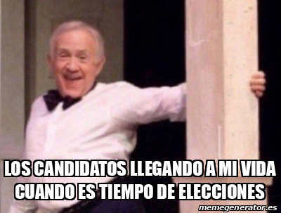 Meme Personalizado - Los candidatos llegando a mi vida cuando es tiempo ...