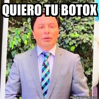Meme Personalizado - Quiero tu botox - 33386268