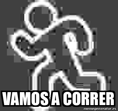 Meme Personalizado - VAMOS A CORRER - 33386865