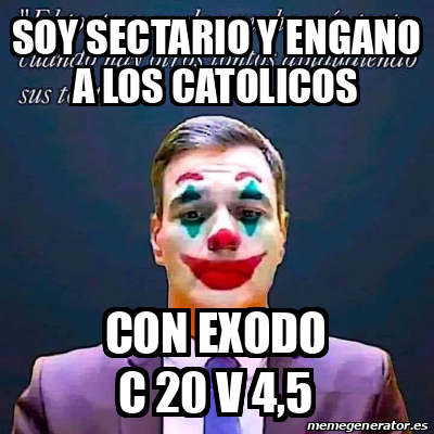Meme Personalizado - Soy sectario y engano a Los catolicos Con Exodo c ...