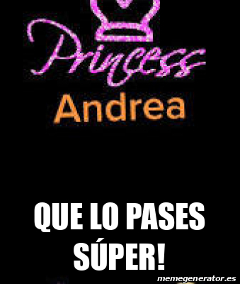 Meme Personalizado - Que lo pases Súper! - 33387753
