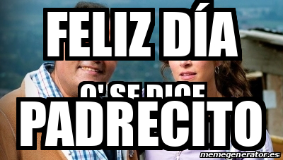 Meme Personalizado - Feliz día Padrecito - 33387818