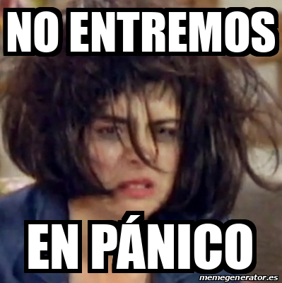 Meme Personalizado - No entremos en pánico - 33387848