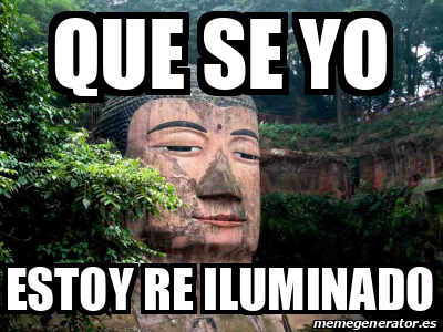 Meme Personalizado - que se yo estoy re iluminado - 33388642