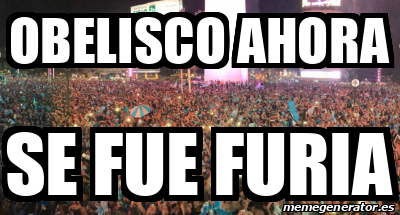 Meme Personalizado - Obelisco ahora Se fue furia - 33388986