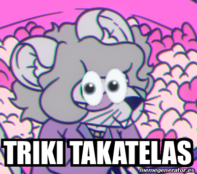 Meme Personalizado - TRIKI TAKATELAS - 33389806