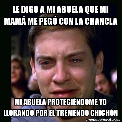 Meme crying peter parker - Le digo a mi abuela que mi mamá me pegó con ...