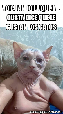 Meme Personalizado Yo Cuando La Que Me Gusta Dice Que Le Gustan Los