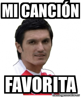Meme Personalizado - Mi canción Favorita - 33392424