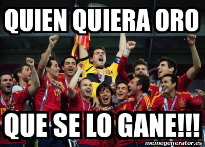 Meme Personalizado - Quien quiera oro Que se lo gane!!! - 33392535