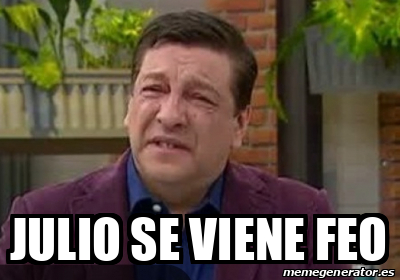 Meme Personalizado - Julio se viene feo - 33392648