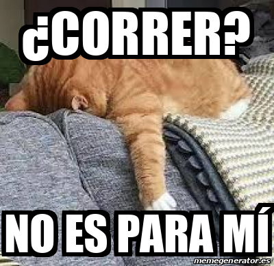 Meme Personalizado - ¿correR? no es para mí - 33392709