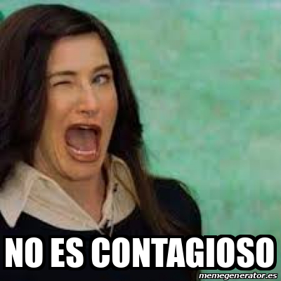 Meme Personalizado - No es contagioso - 33392888