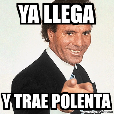 Meme Julio Iglesias - Ya llega y trae polenta - 33392983