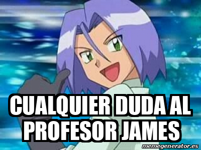 Meme Personalizado - CUALQUIER DUDA AL PROFESOR JAMES - 33393560