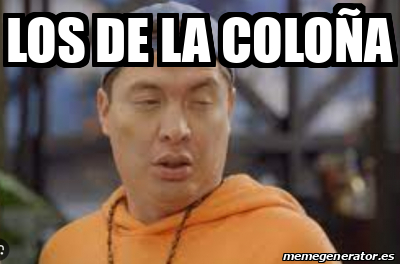 Meme Personalizado - los de la coloña - 33393607
