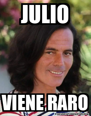 Meme Personalizado - Julio Viene raro - 33393950