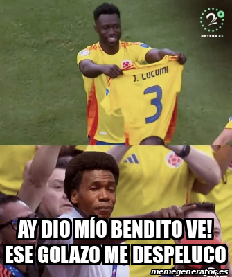 Meme Personalizado - Ay Dio mío bendito ve! Ese golazo me despeluco ...