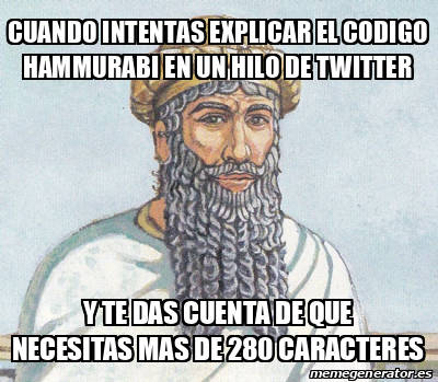 Meme Personalizado - CUANDO INTENTAS EXPLICAR EL CODIGO HAMMURABI EN UN ...