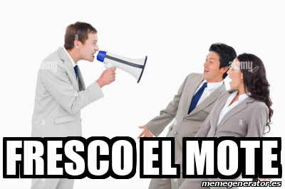 Meme Personalizado - FRESCO EL MOTE - 33394231
