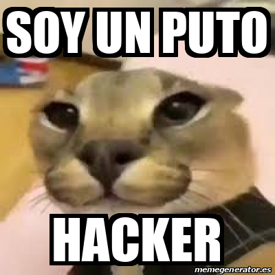 Meme Personalizado - Soy un puto Hacker - 33394382