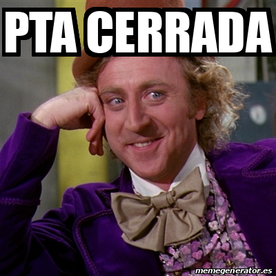 Meme Willy Wonka - pta cerrada - 33394559