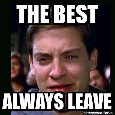 Meme crying peter parker - THE BEST ALWAYS LEAVE - 33395393