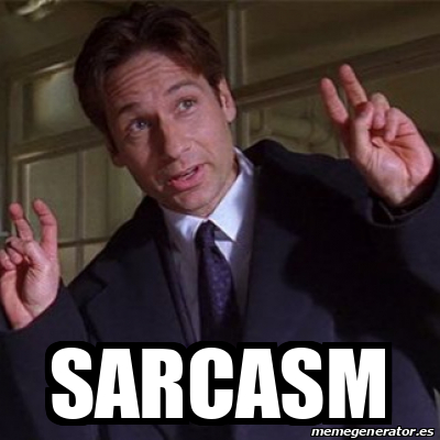 Meme Personalizado - Sarcasm - 33396522