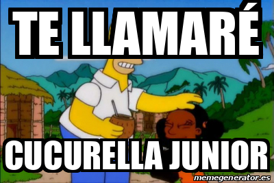 Meme Personalizado - Te llamaré Cucurella Junior - 33397019