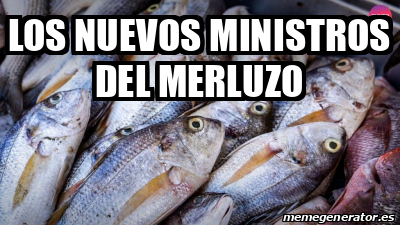 Meme Personalizado - Los nuevos ministros del merluzo - 33397188