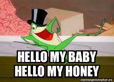 Meme Personalizado - Hello My baby hello My honey - 33397448