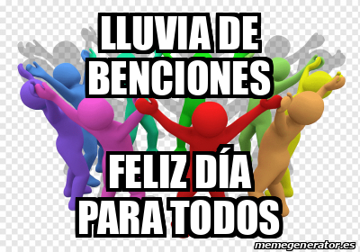Meme Personalizado - lluvia de benciones feliz día para todos - 33397468