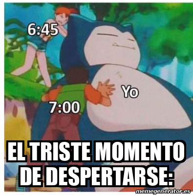Meme Personalizado - el triste momento de despertarse: - 33397712