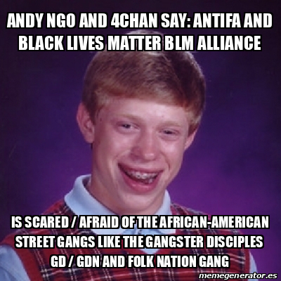 Meme Bad Luck Brian - Andy Ngo and 4Chan Say: Antifa and Black Lives ...