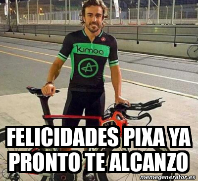 Meme Personalizado - Felicidades pixa ya pronto te alcanzo - 33398727