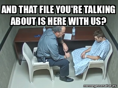 Meme Personalizado - And that file you're talking about is here with us ...