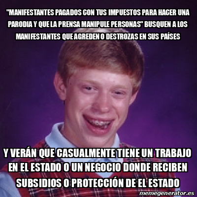 Meme Bad Luck Brian - "manifestantes pagados con tus impuestos para ...