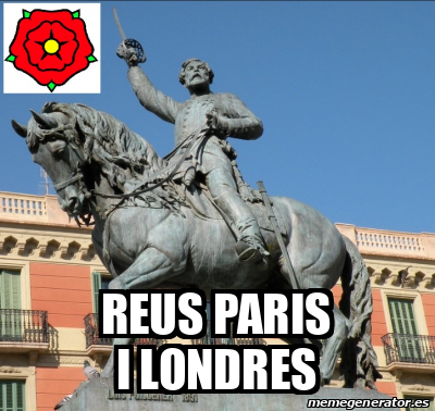 Meme Personalizado - reus PARIS I LONDRES - 33399981