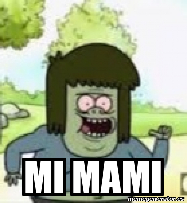 Meme Personalizado - Mi mami - 33047684