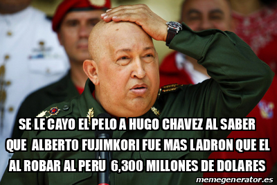 Meme Personalizado - SE LE CAYO EL PELO A HUGO CHAVEZ AL SABER QUE ...
