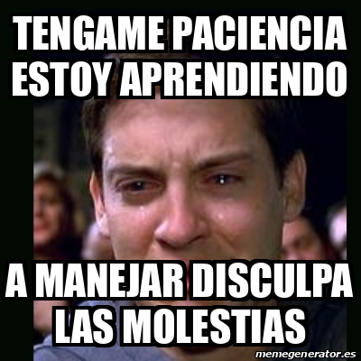 Meme crying peter parker - tengame paciencia estoy aprendiendo a ...