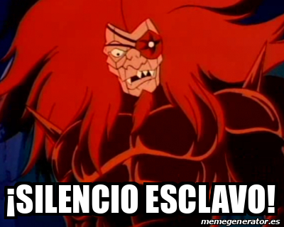 Meme Personalizado - ¡Silencio esclavo! - 33049408