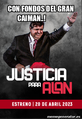 Meme Personalizado - CON FONDOS DEL GRAN CAIMAN..! . - 33049536