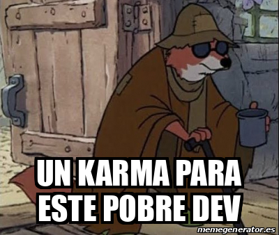 Meme Personalizado - UN KARMA PARA ESTE POBRE DEV - 33049576