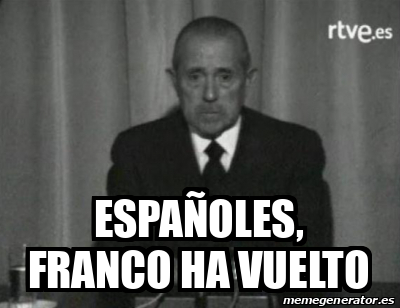Meme Personalizado - Españoles, franco ha vuelto - 33400084