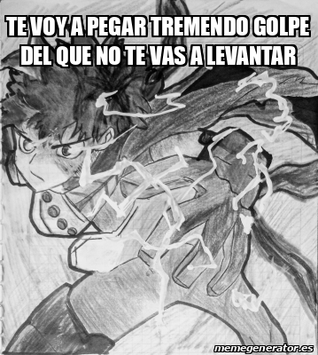 Meme Personalizado - Te voy a pegar tremendo golpe del que no te vas a ...