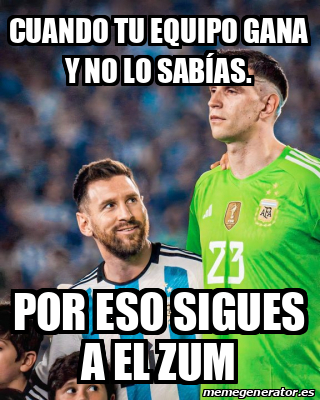 Meme Personalizado - cuando tu equipo gana y no lo sabías. Por eso ...