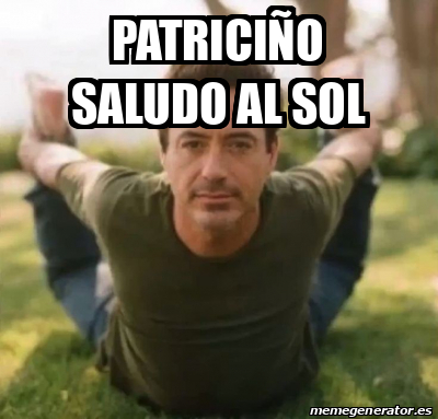 Meme Personalizado - Patriciño saludo al sol - 33401469