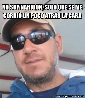Meme Personalizado - No soy narigon, solo que se me corrió un poco ...